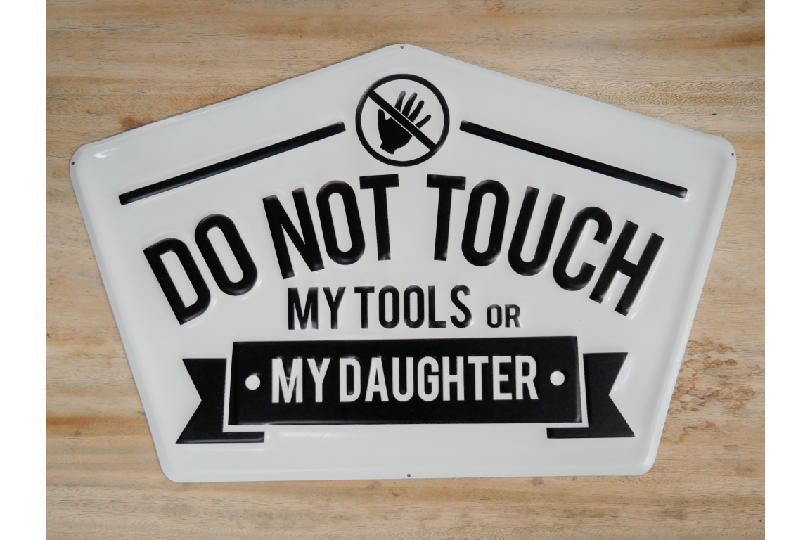 Metal Wall Sign 'Do Not Touch My Tools or My Daughter' – Mundfords